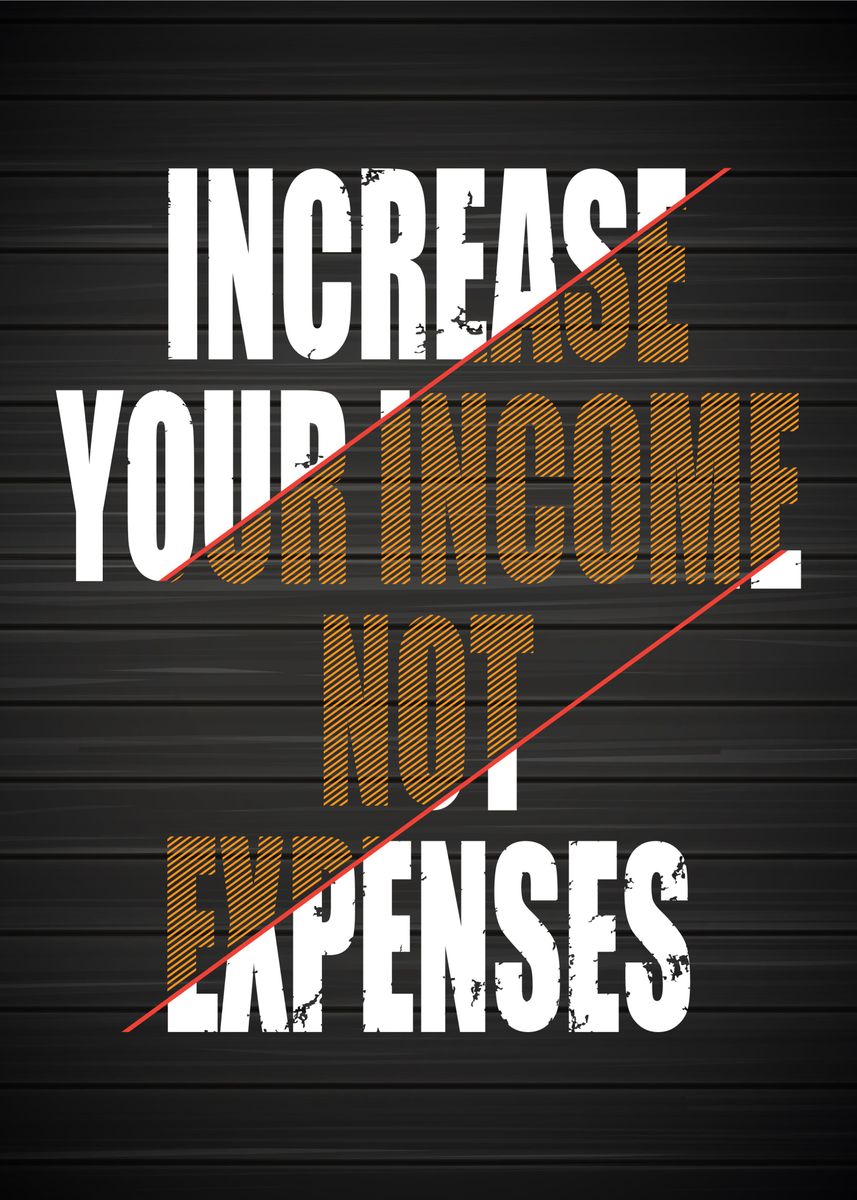 'Increase your income ' Poster, picture, metal print, paint by ...