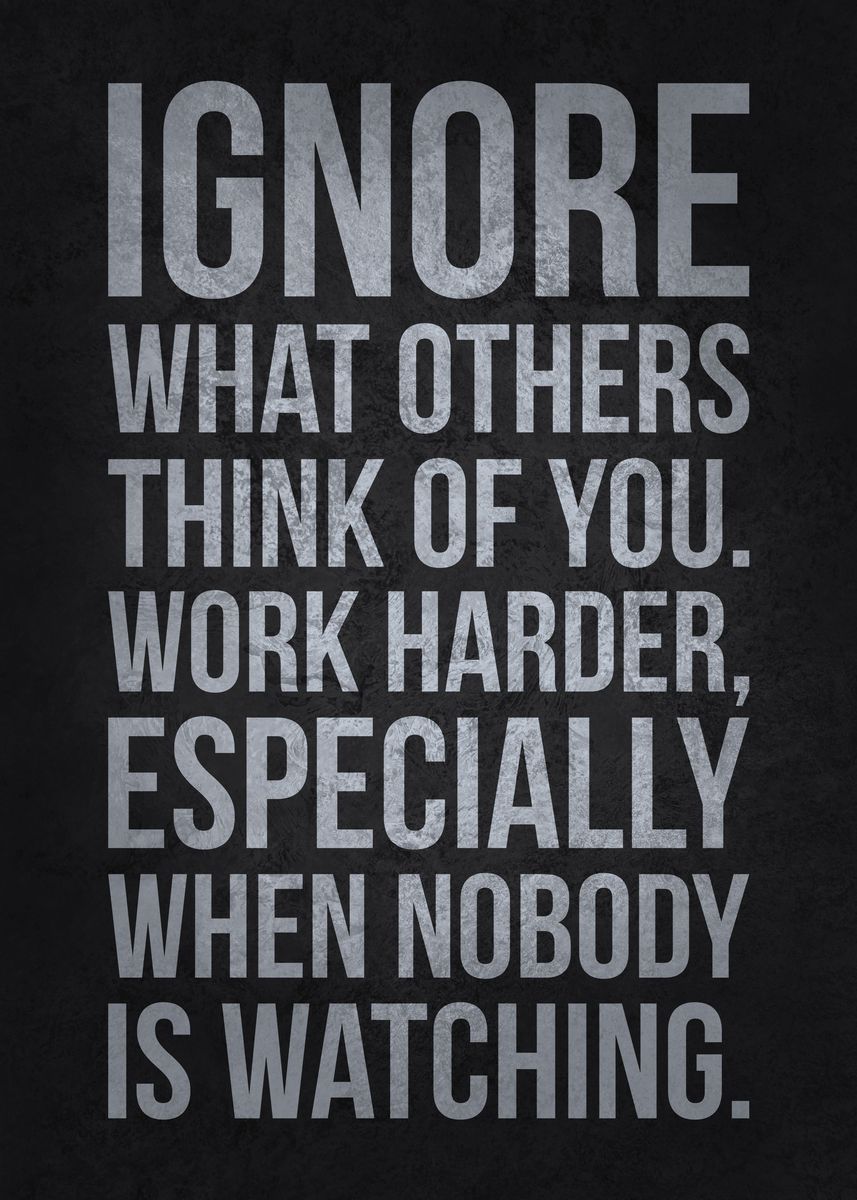 'Ignore What Others Think' Poster, picture, metal print, paint by CHAN ...