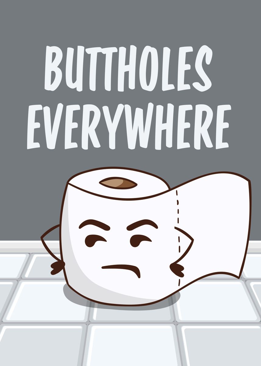 Buttholes Everywhere Poster By 84pixeldesign Displate
