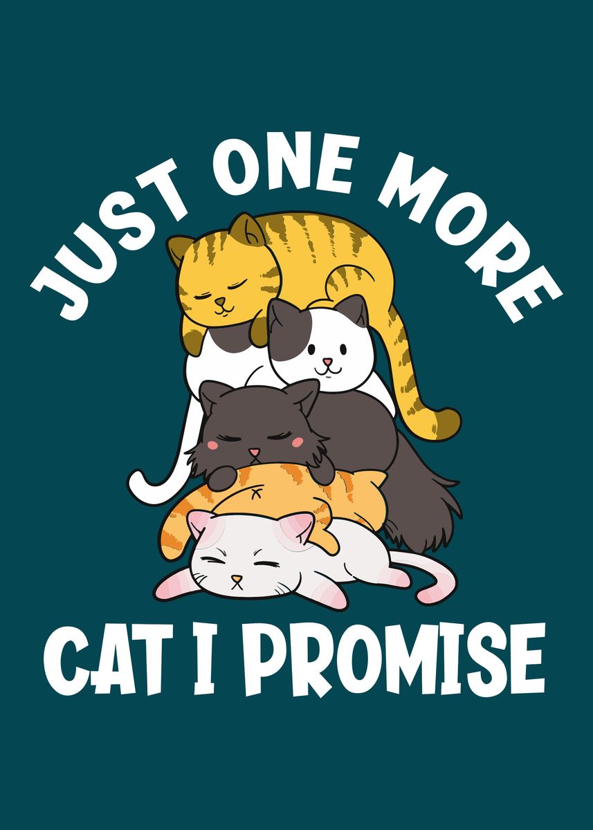 'One More Cat I Promise' Poster, picture, metal print, paint by ...