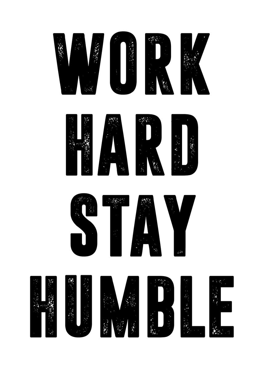 'Work Hard Stay Humble' Poster by artH | Displate