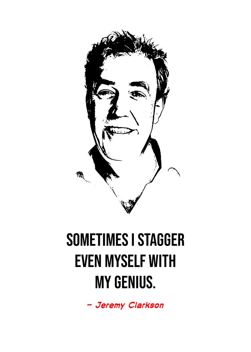 'Jeremy Clarkson quotes ' Poster, picture, metal print, paint by pus ...