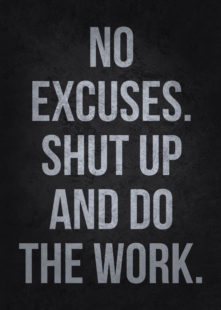 'No Excuses Do The Work' Poster, picture, metal print, paint by CHAN ...