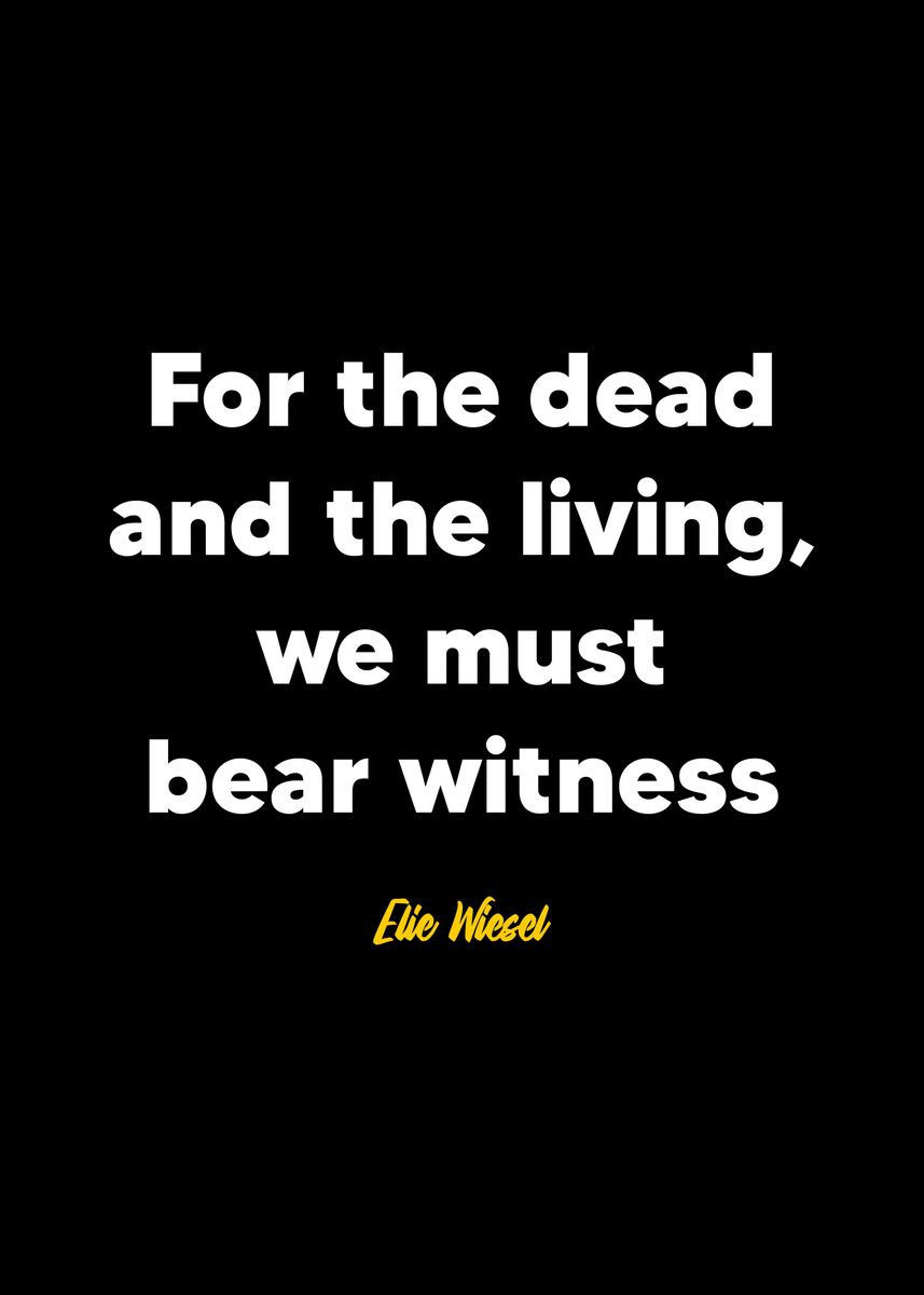 'Elie Wiesel quote' Poster, picture, metal print, paint by KAGE | Displate