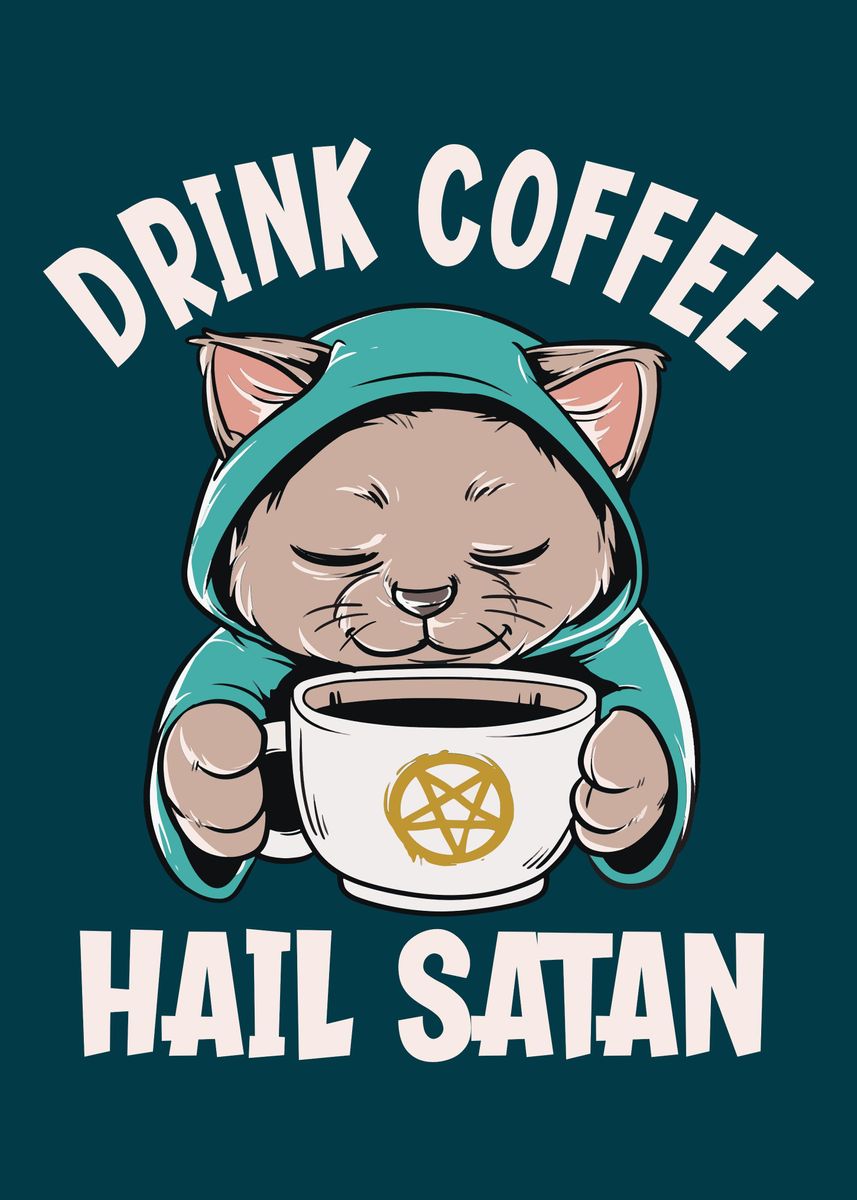 'Drink Coffee Hail Satan' Poster, picture, metal print, paint by ...