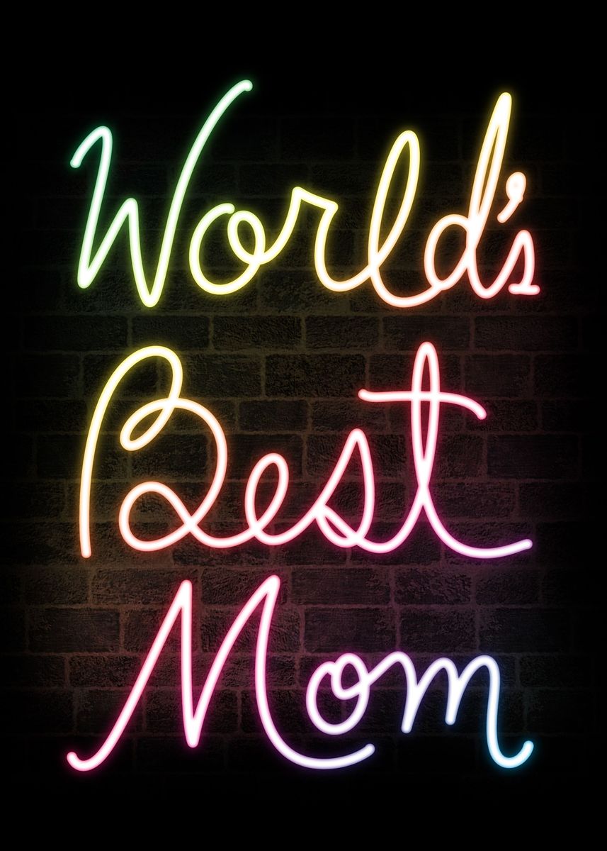 'Worlds Best Mom Neon Sign' Poster, picture, metal print, paint by ...