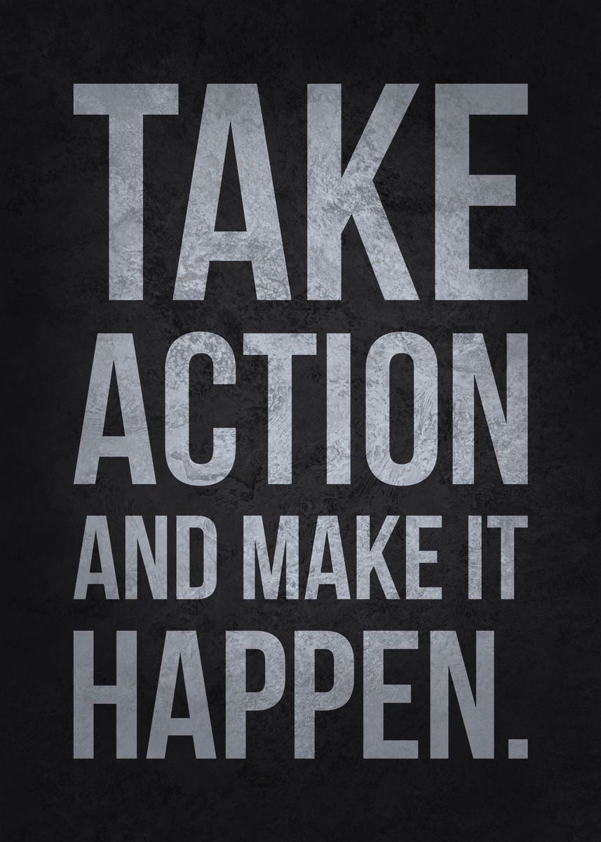 'Take Action Make It Happen' Poster, picture, metal print, paint by ...