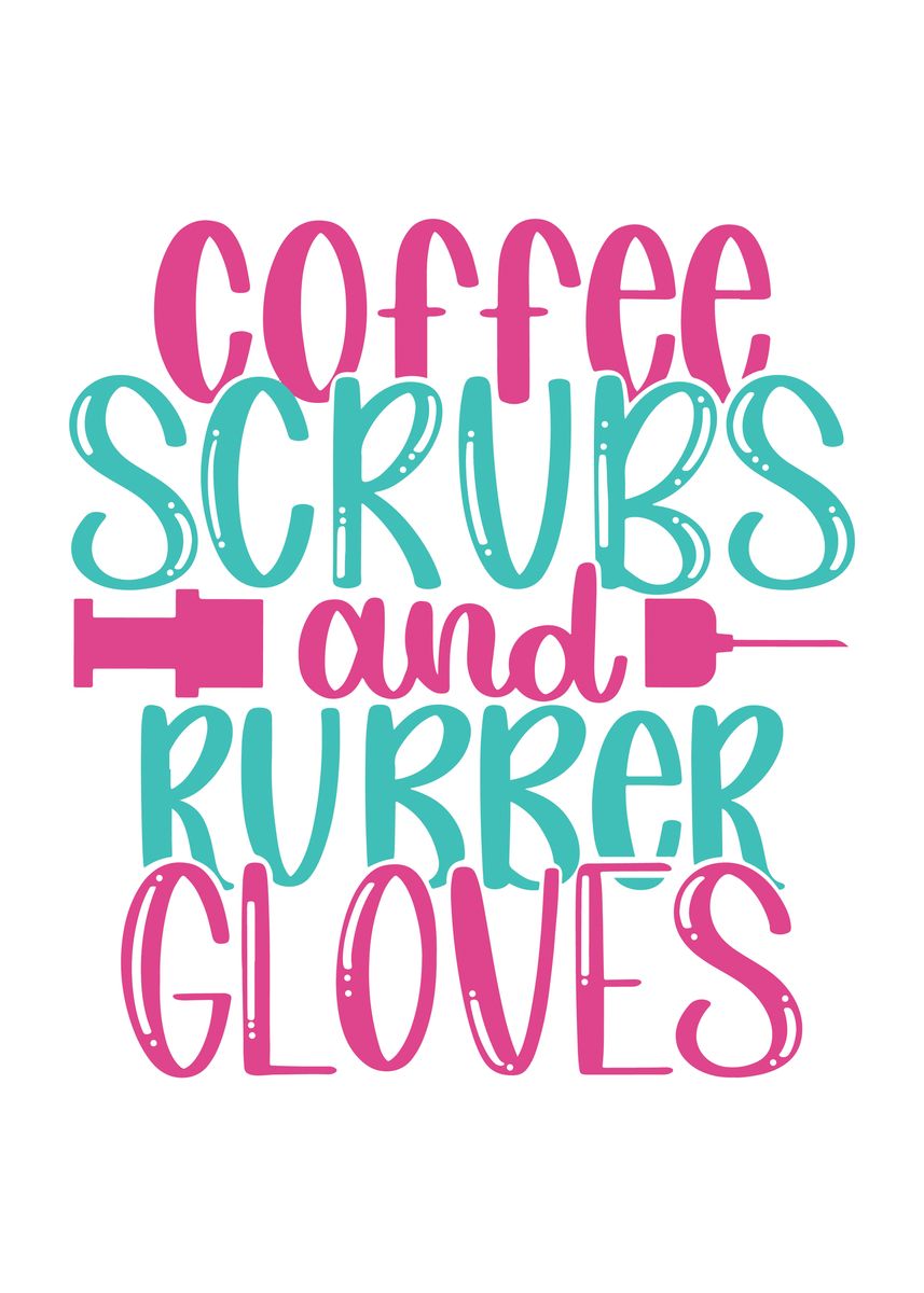 'Coffee Scrubs Rubber Glove' Poster, picture, metal print, paint by ...