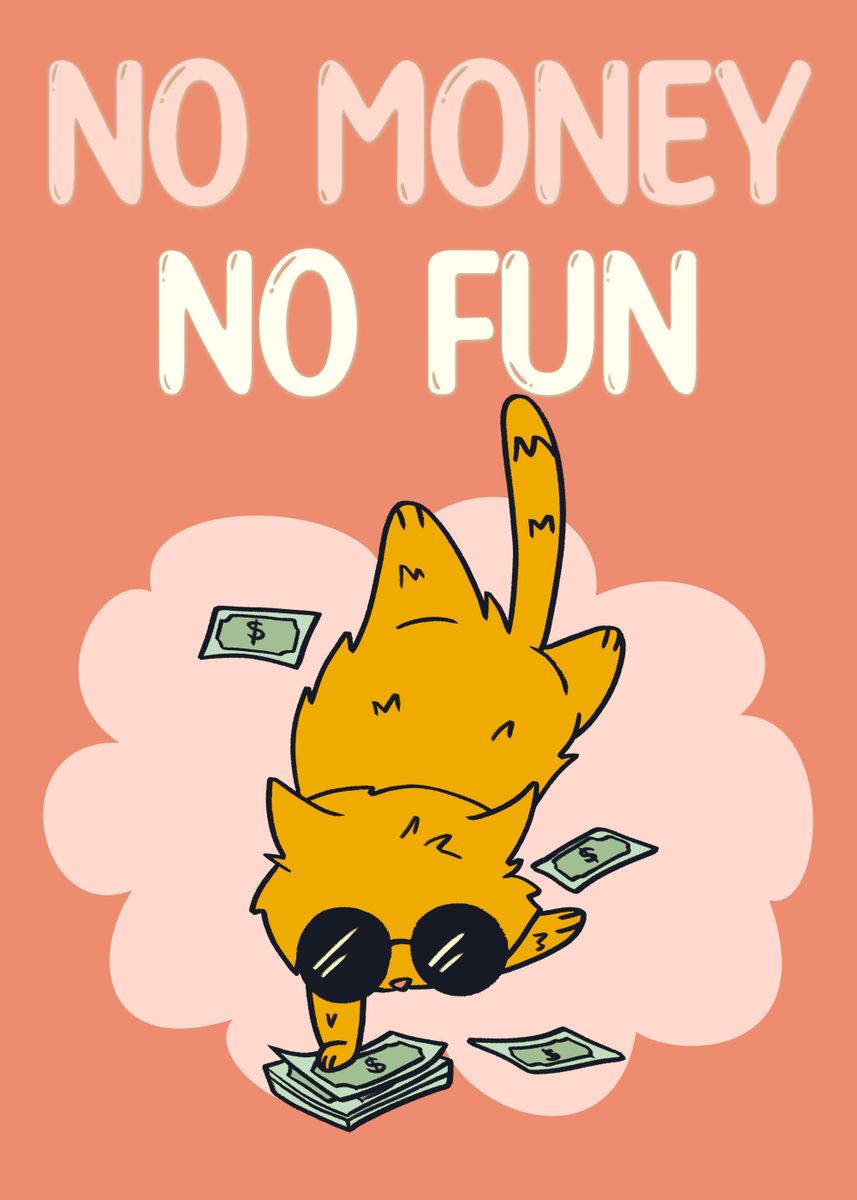 'No Money No Fun' Poster, picture, metal print, paint by NIZAM KHAN ...