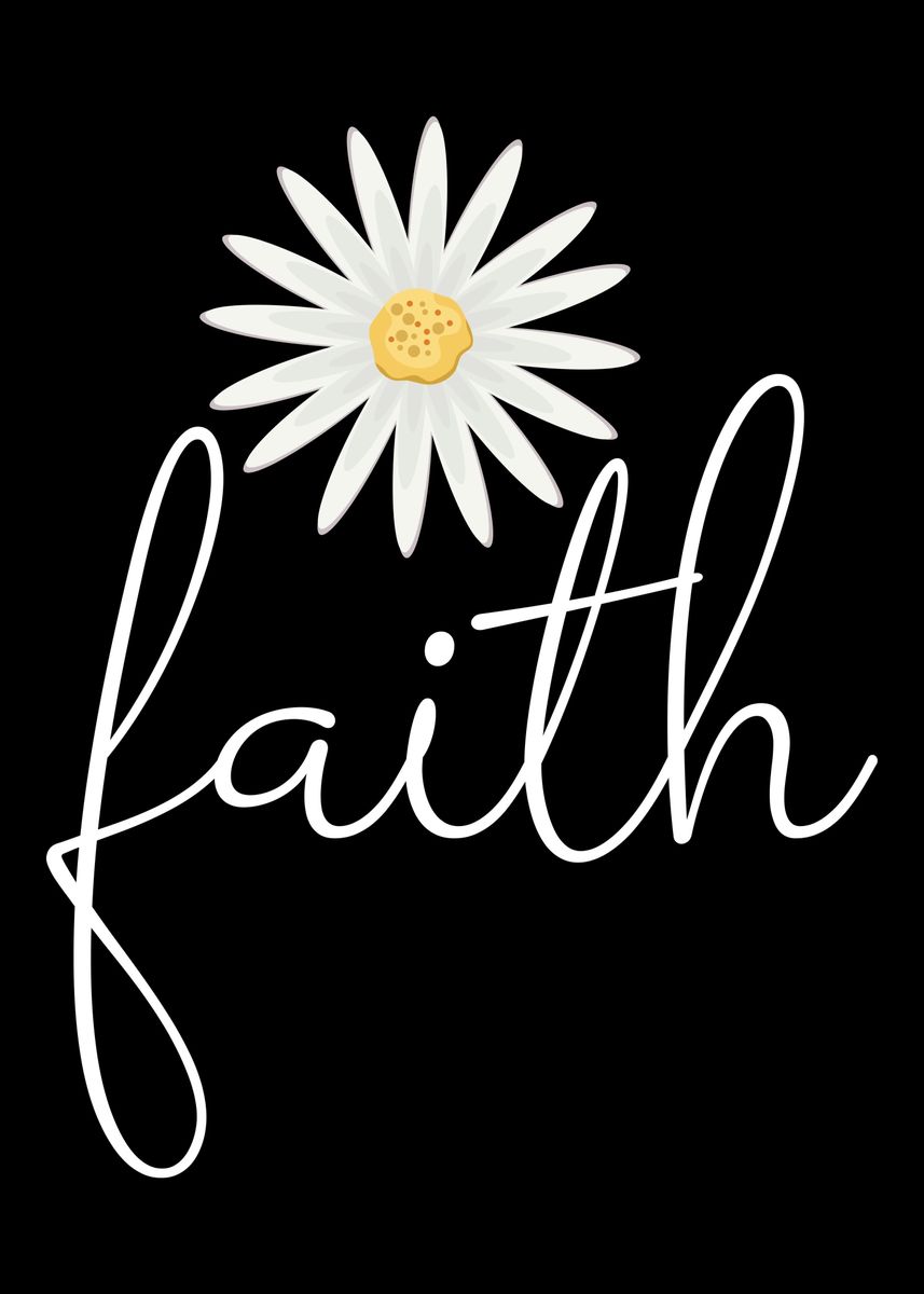 'Faith Daisy Christian' Poster, picture, metal print, paint by ...