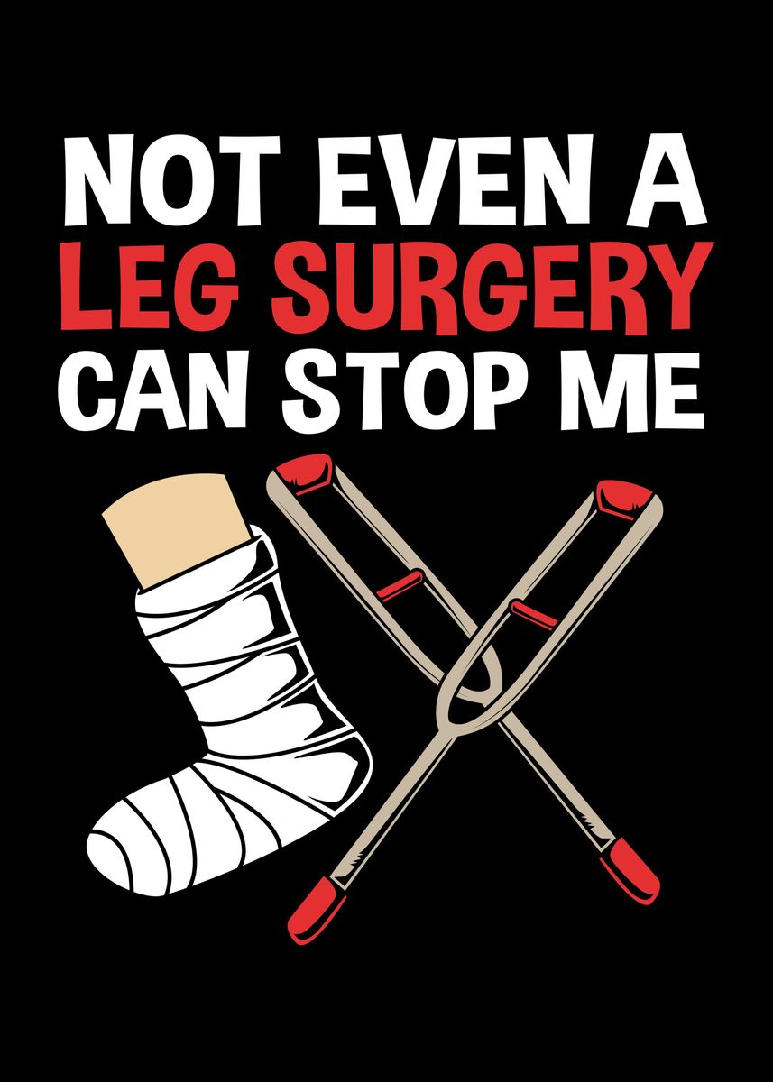 'Leg Surgery Funny' Poster, picture, metal print, paint by FunnyGifts ...