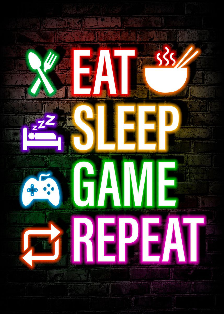 'Eat Sleep Game Repeat' Poster, picture, metal print, paint by Metal ...