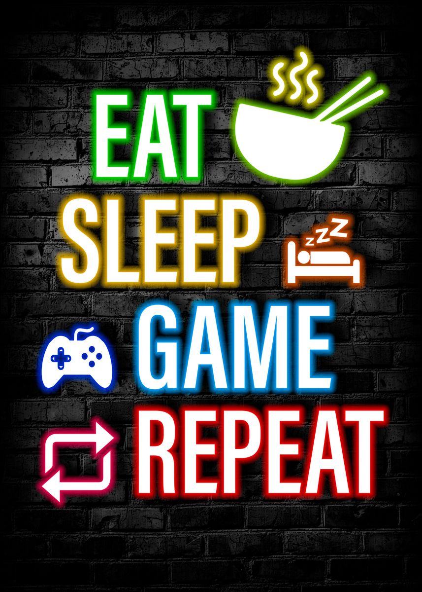 'Eat Sleep Game Repeat' Poster, picture, metal print, paint by Metal ...
