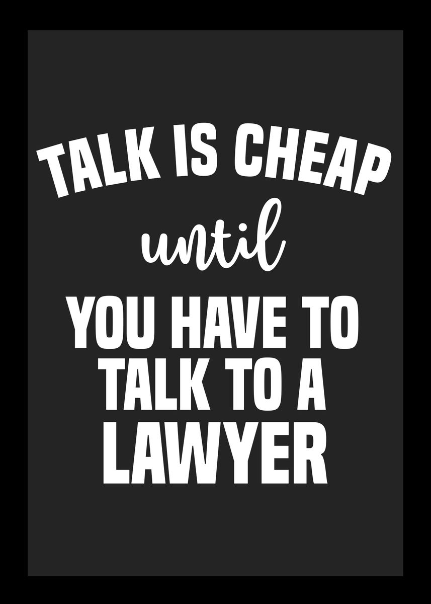 'Talk is Cheap Until ' Poster, picture, metal print, paint by Ba Ab ...