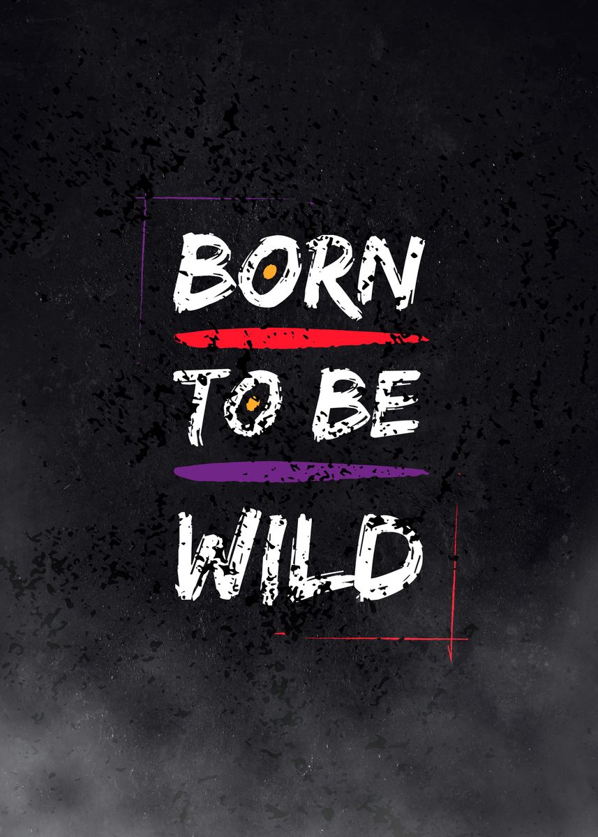 'Born to be wild' Poster, picture, metal print, paint by Panther Blades ...