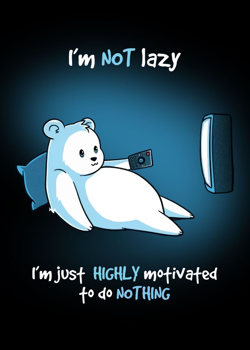 'i am not lazy' Poster, picture, metal print, paint by Motivational ...