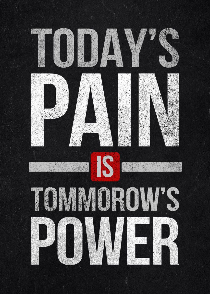 'today pain tomorrow power' Poster by Motivation Charllie | Displate