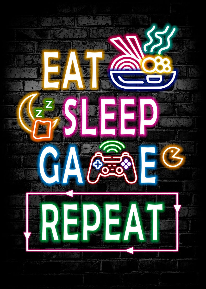 'Eat Sleep Game Repeat' Poster, picture, metal print, paint by Metal ...