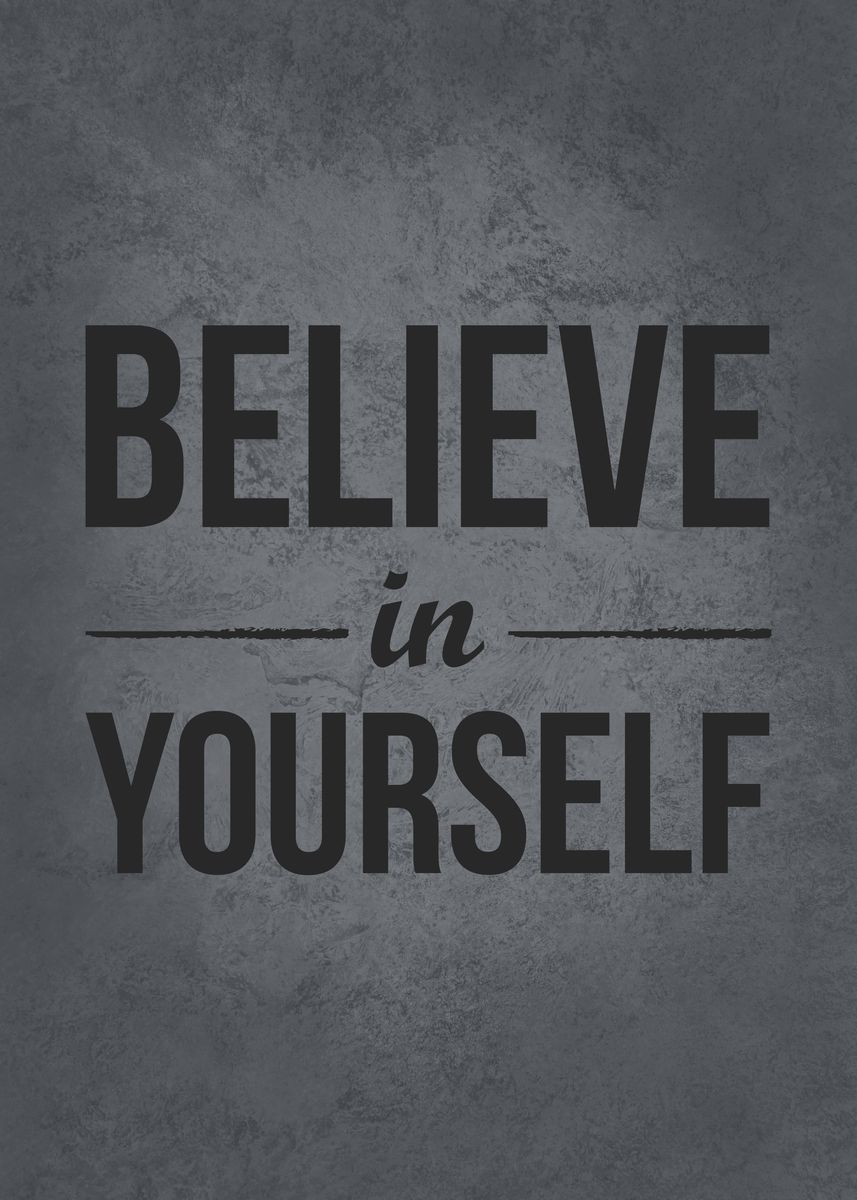 'Believe In Yourself' Poster, picture, metal print, paint by CHAN ...