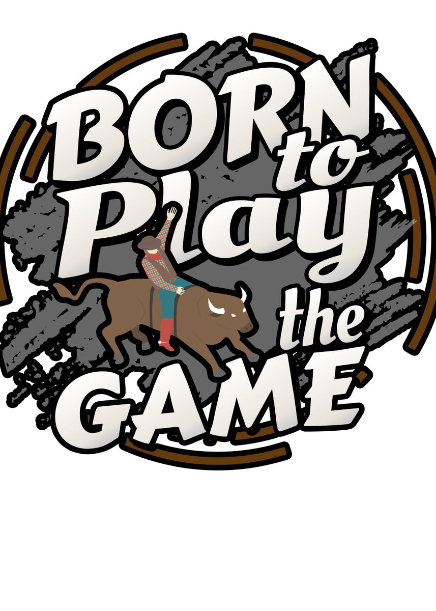 'Born To Play Rodeo' Poster, picture, metal print, paint by Ramona ...