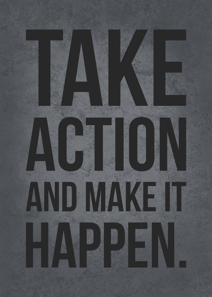 'Take Action Make it Happen' Poster, picture, metal print, paint by ...