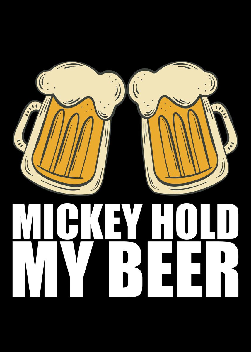 'Mickey Hold My Beer' Poster, picture, metal print, paint by Stefanie ...