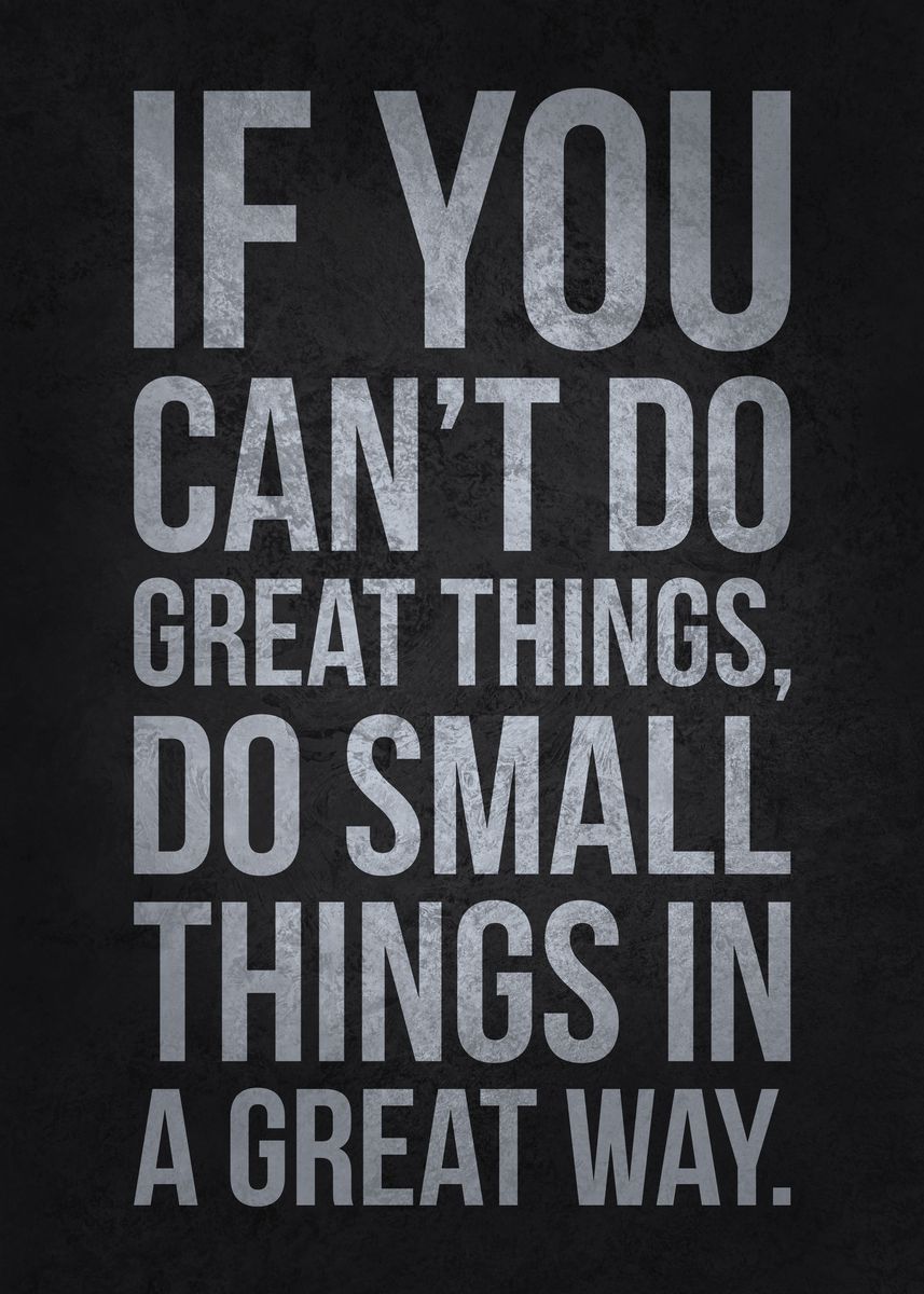 'Do Small Things Great Way' Poster, picture, metal print, paint by CHAN ...