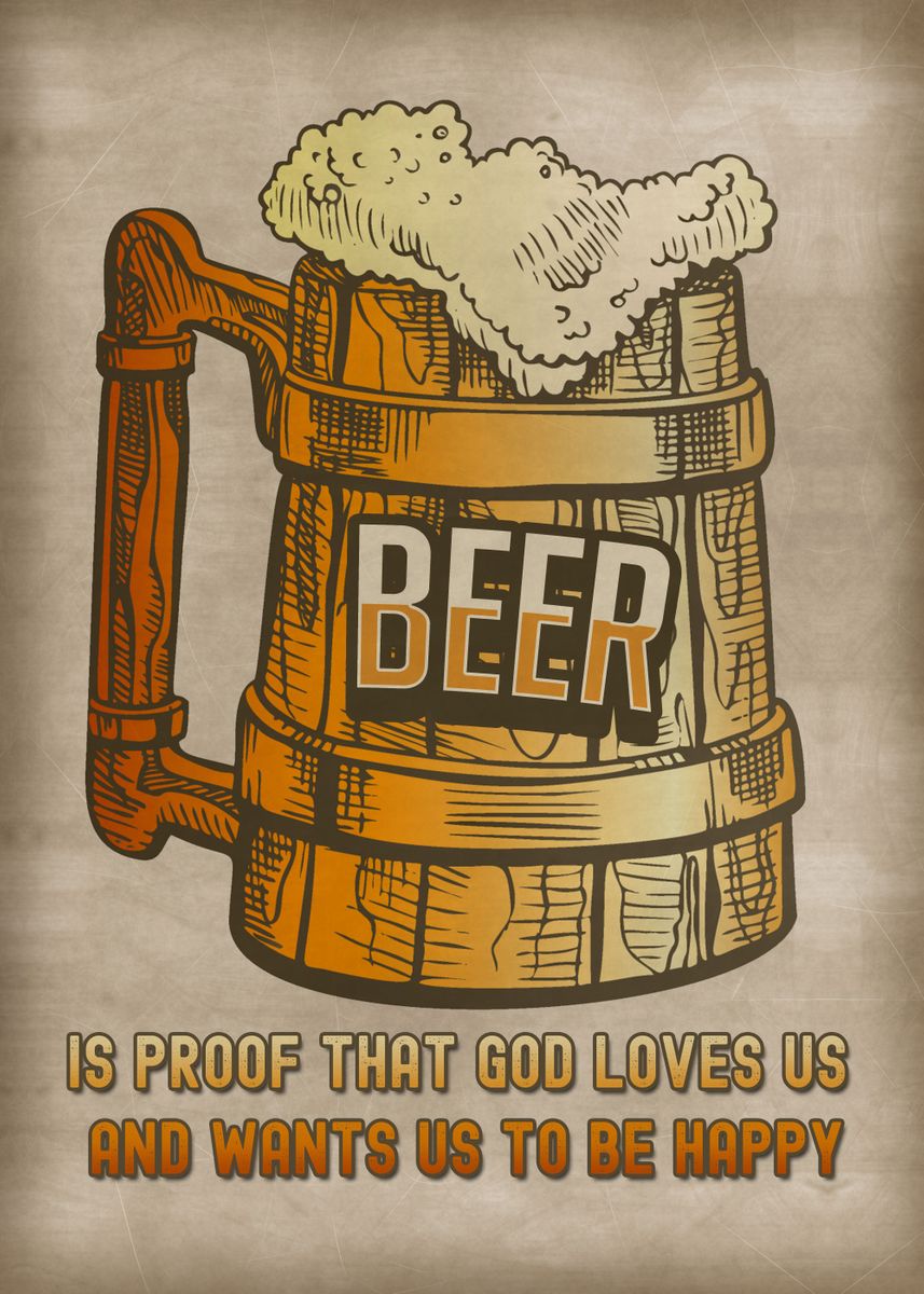 'Beer proof that god loves' Poster, picture, metal print, paint by ...