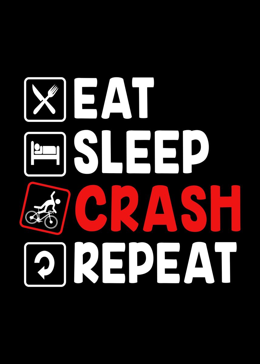 'Eat Sleep Crash Repeat' Poster, picture, metal print, paint by ...