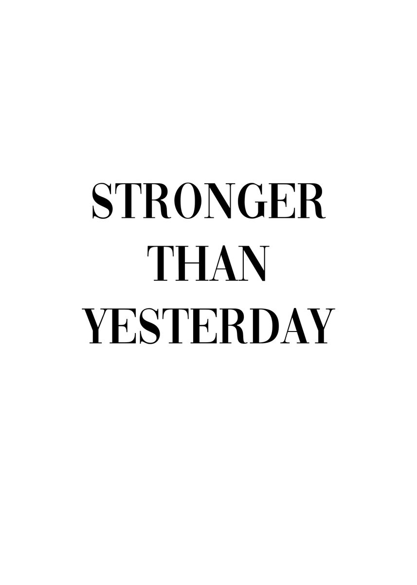 'Stronger Than Yesterday' Poster, picture, metal print, paint by ...