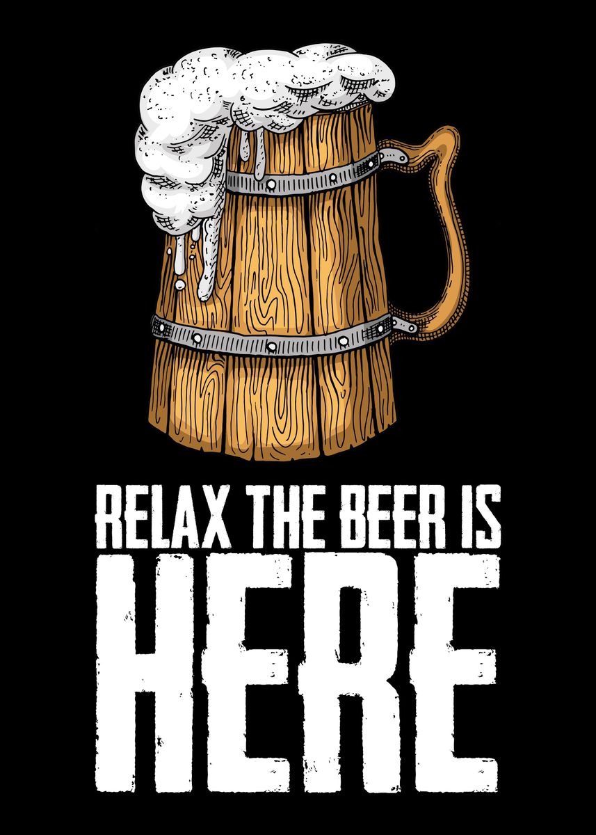 'Relax the beer is here' Poster, picture, metal print, paint by ...