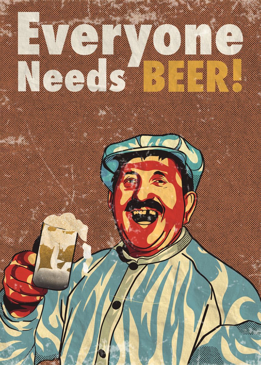 'Everyone Needs Beer ' Poster, picture, metal print, paint by Imad Madd ...