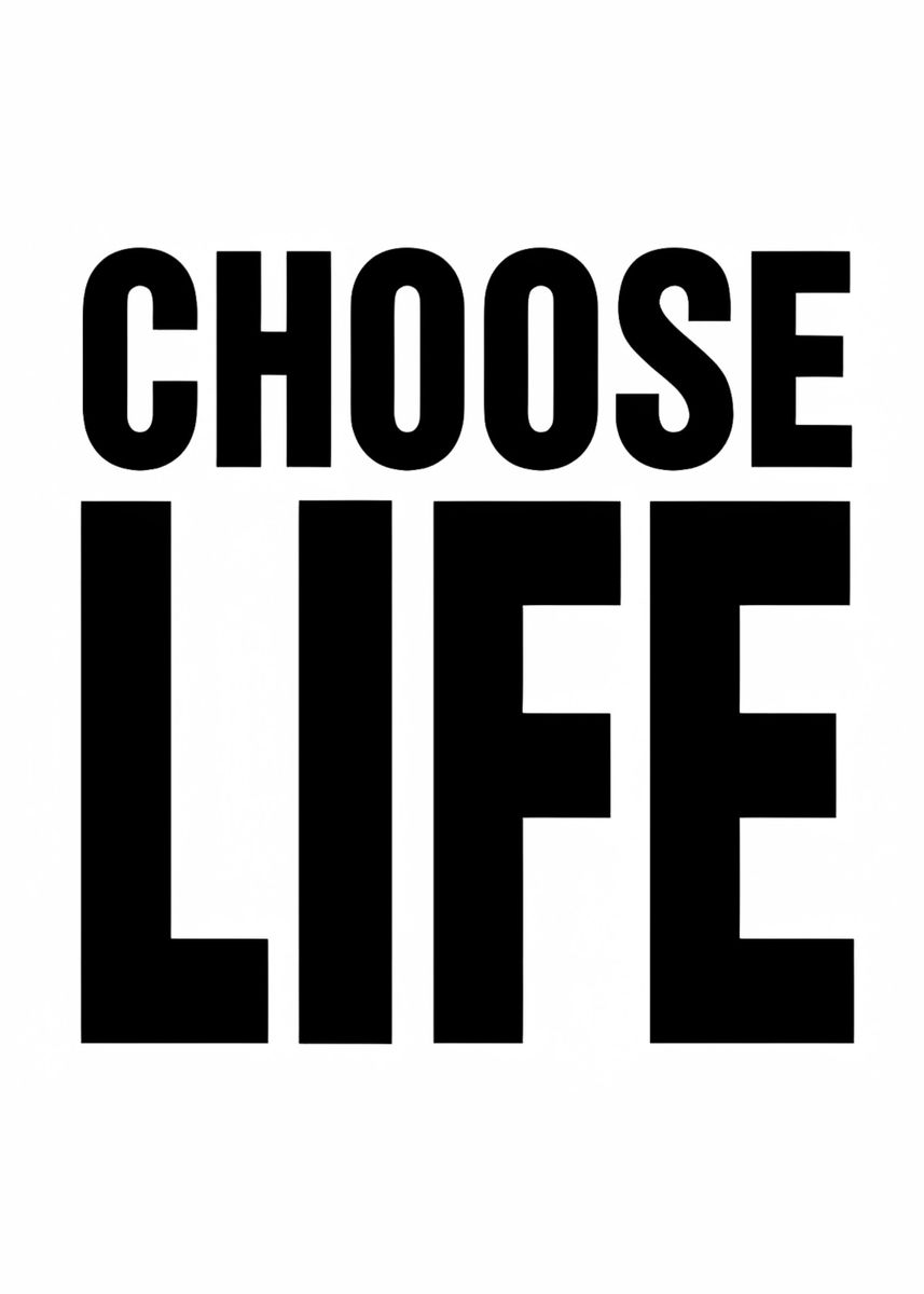 'Choose Life' Poster, picture, metal print, paint by Robet Erick | Displate
