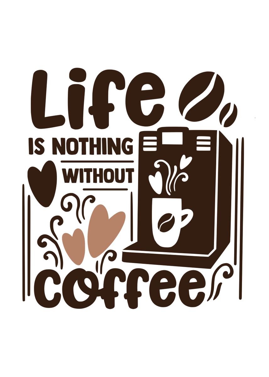 'Life and coffee' Poster, picture, metal print, paint by Juliana RW ...