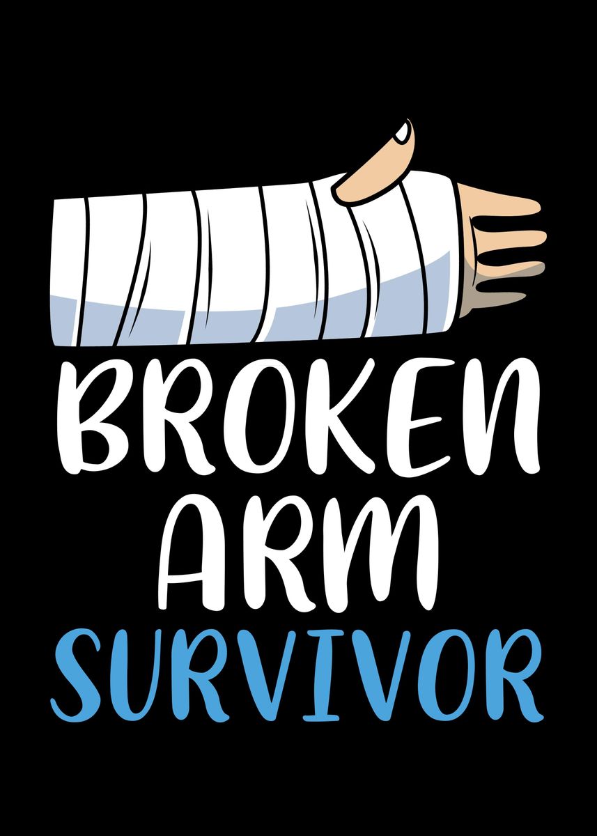 'Broken Arm Survivor' Poster, picture, metal print, paint by FunnyGifts ...