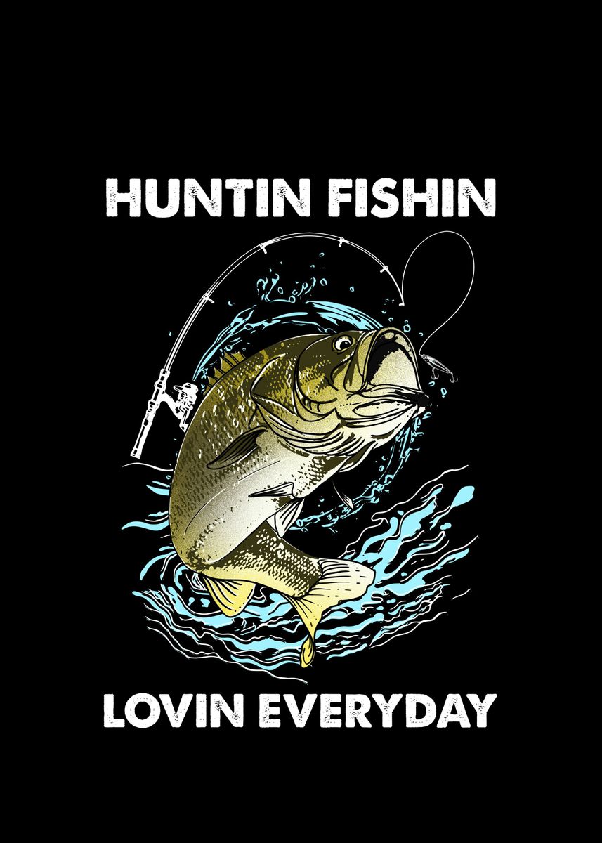 'Huntin Fishin Lovin' Poster by biNutz | Displate