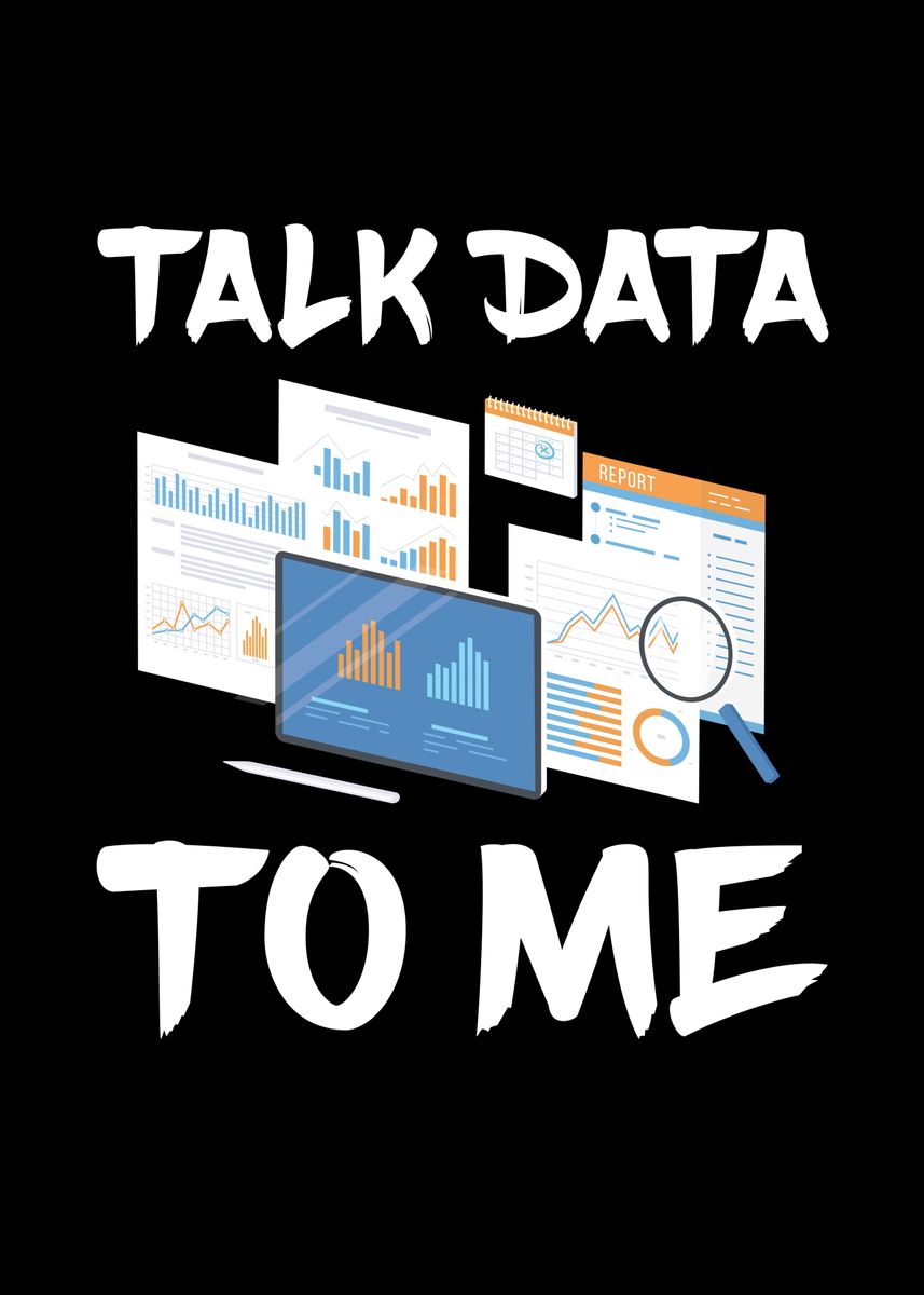 'Talk Data to Me for all' Poster, picture, metal print, paint by ML ...