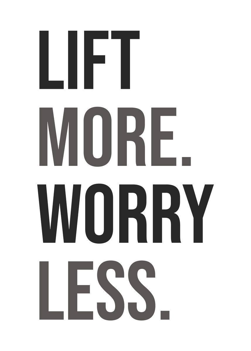 'Lift More Worry Less' Poster, picture, metal print, paint by CHAN ...