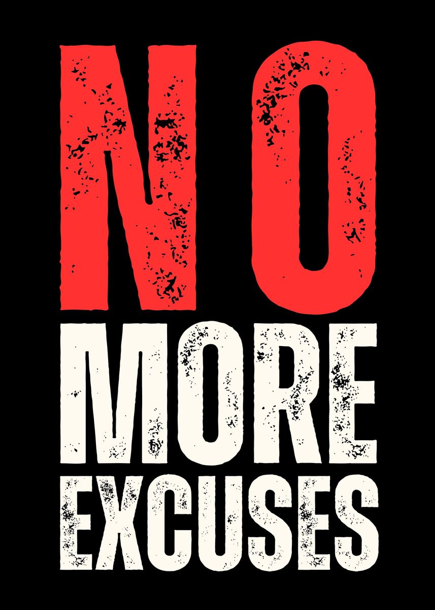 'No More Excuses' Poster by Yess | Displate