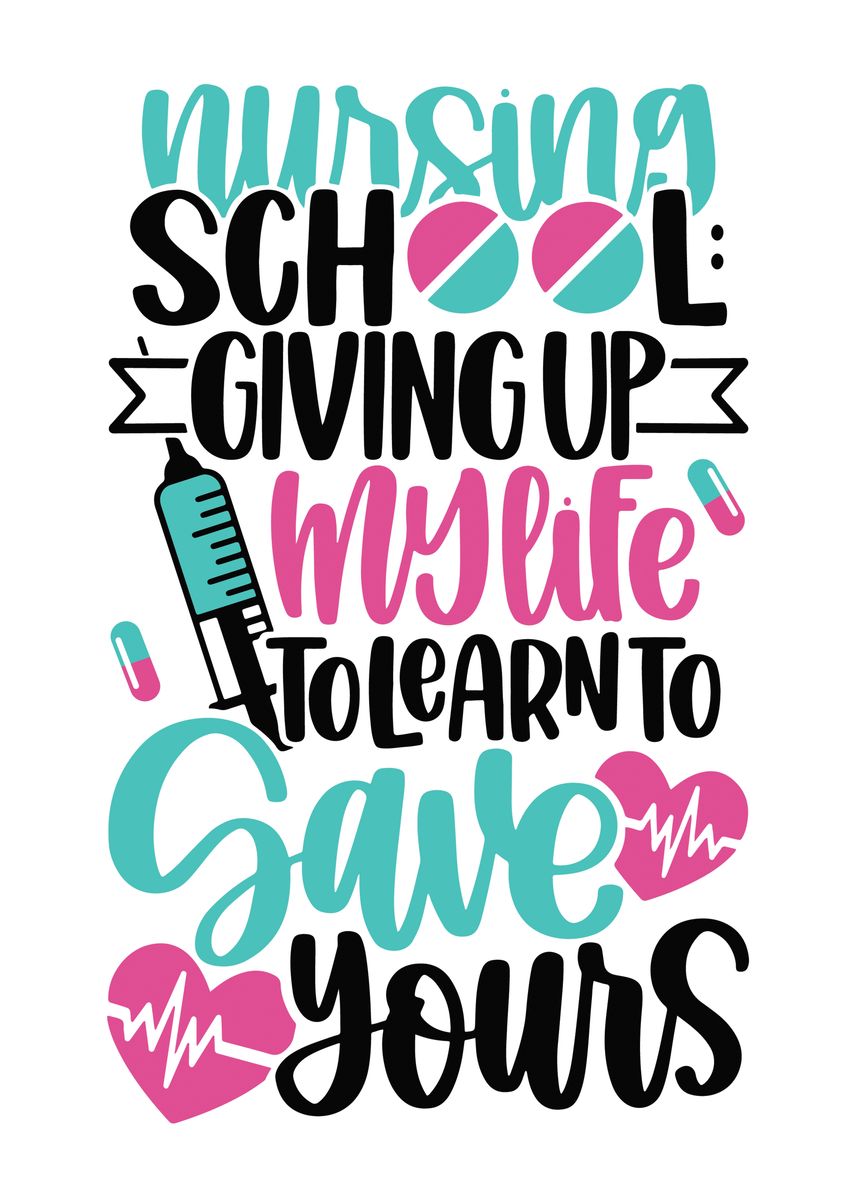 'Nursing School Save Lives' Poster, picture, metal print, paint by ...