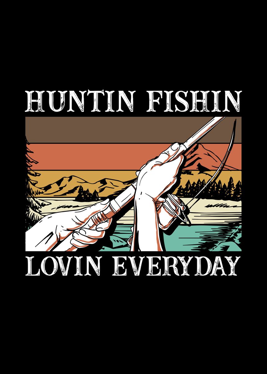 'Huntin Fishin Lovin' Poster, picture, metal print, paint by biNutz ...