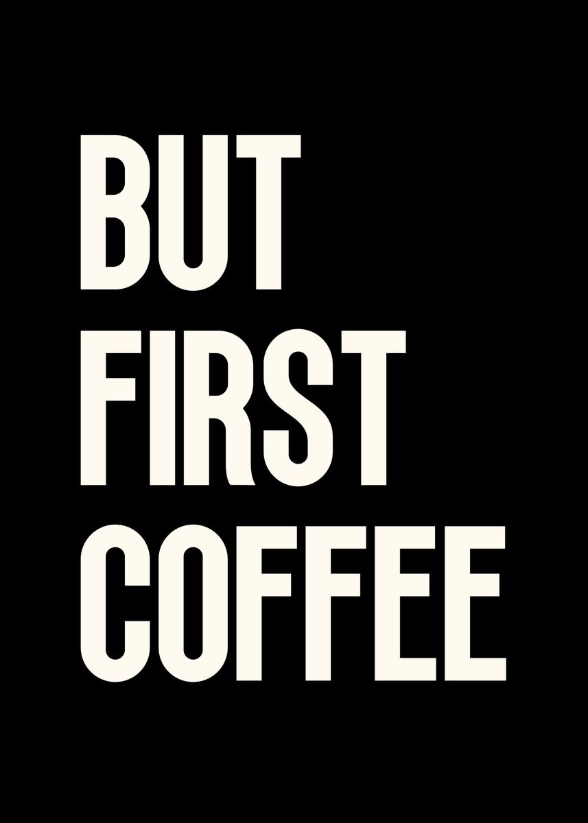 'But First Coffee' Poster, picture, metal print, paint by Nae | Displate