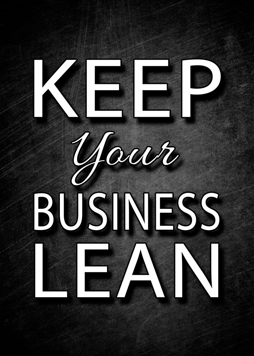 'Keep your business lean' Poster, picture, metal print, paint by Nice ...