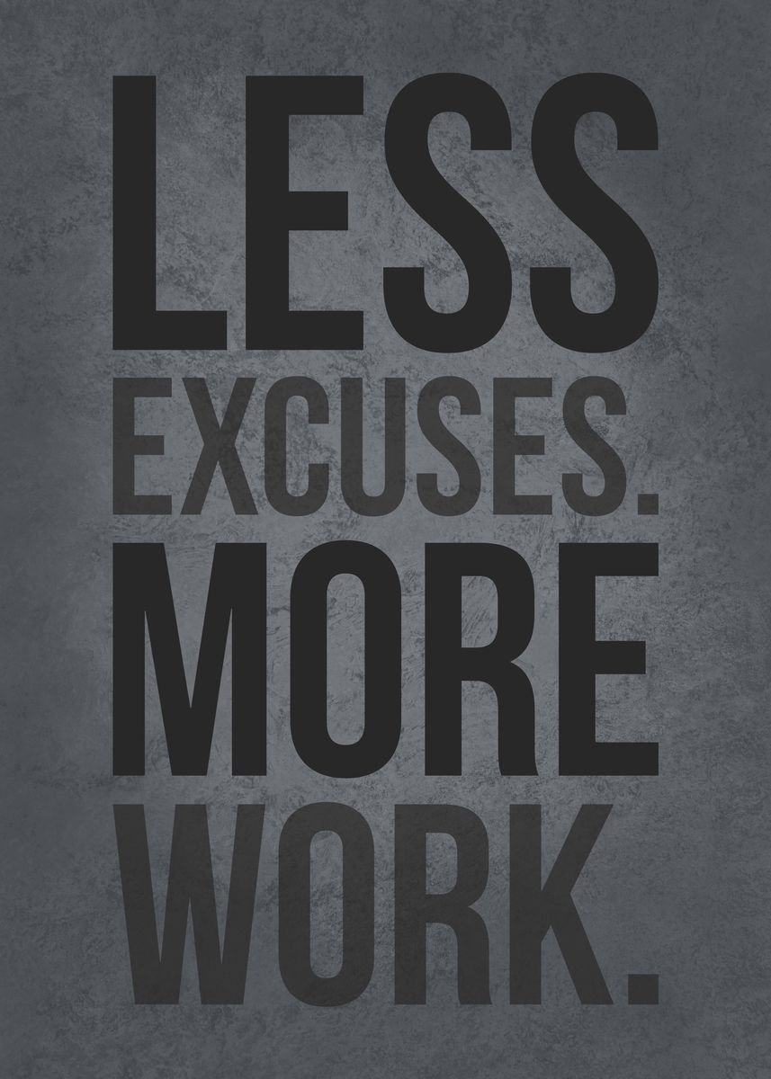 'Less Excuses More Work' Poster by CHAN | Displate