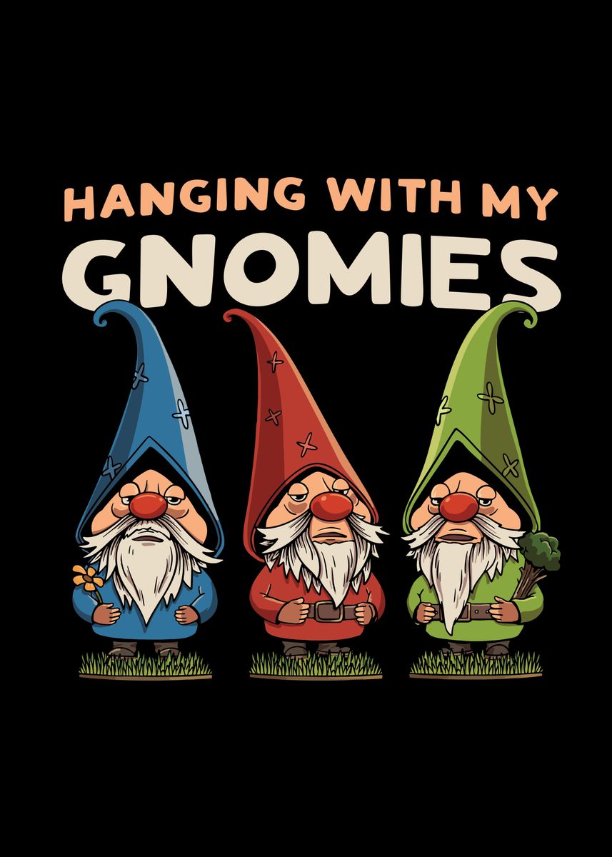 'Hanging with my Gnomies' Poster, picture, metal print, paint by ...
