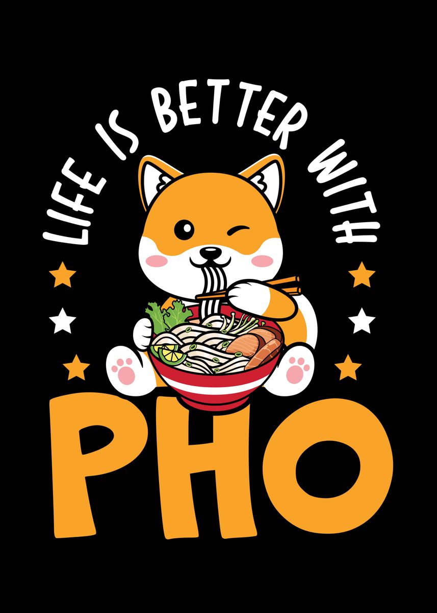 'Life Is Better With Pho' Poster, picture, metal print, paint by NAO ...