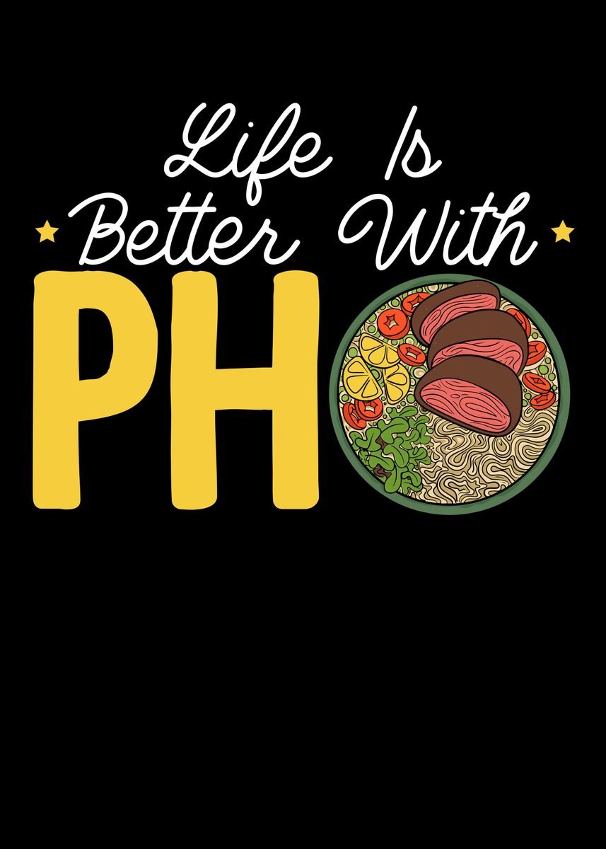 'Life Is Better With Pho' Poster, picture, metal print, paint by NAO ...