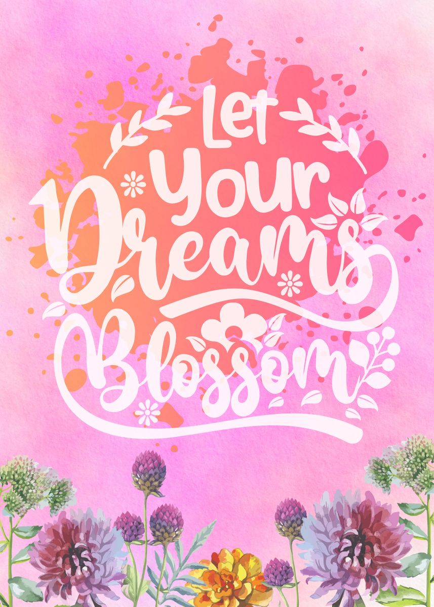 'Let Your Dream Blossom' Poster, picture, metal print, paint by ENZOKEN ...