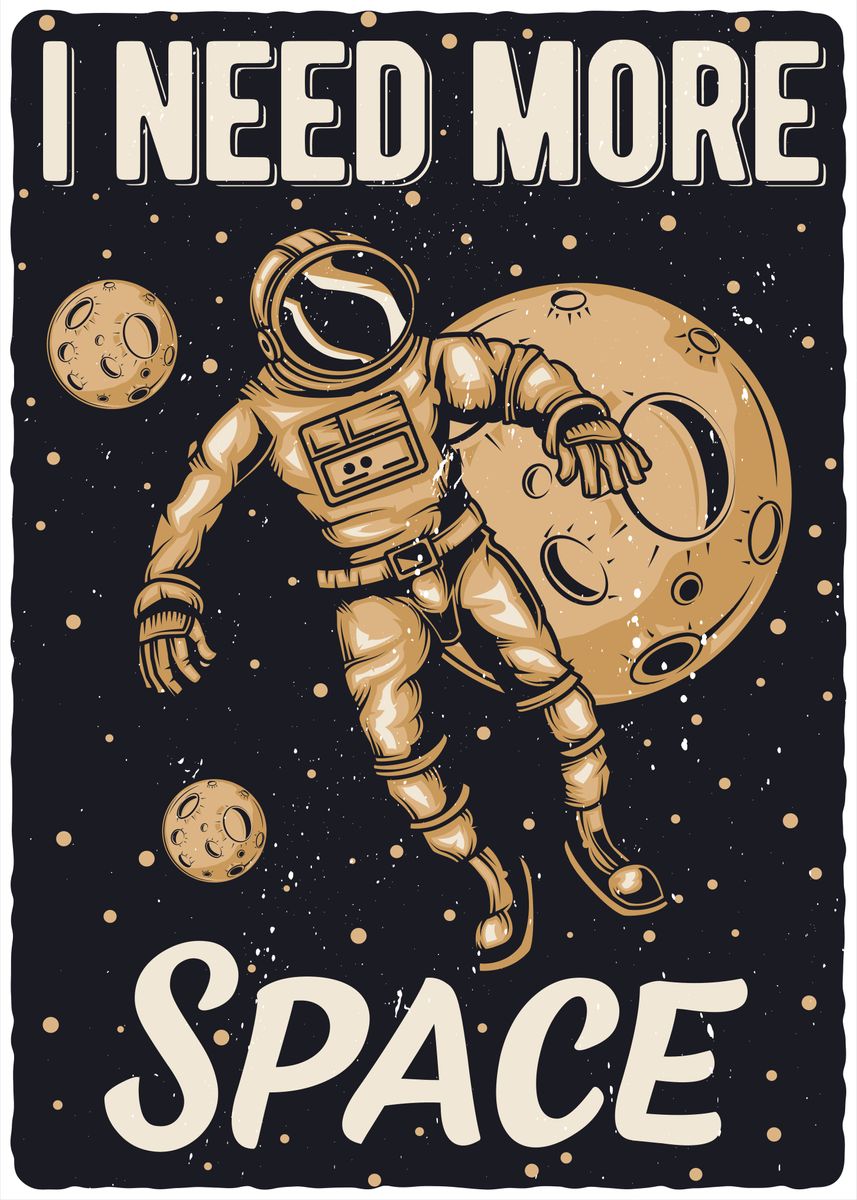 'I Need More Space' Poster, picture, metal print, paint by Naso | Displate