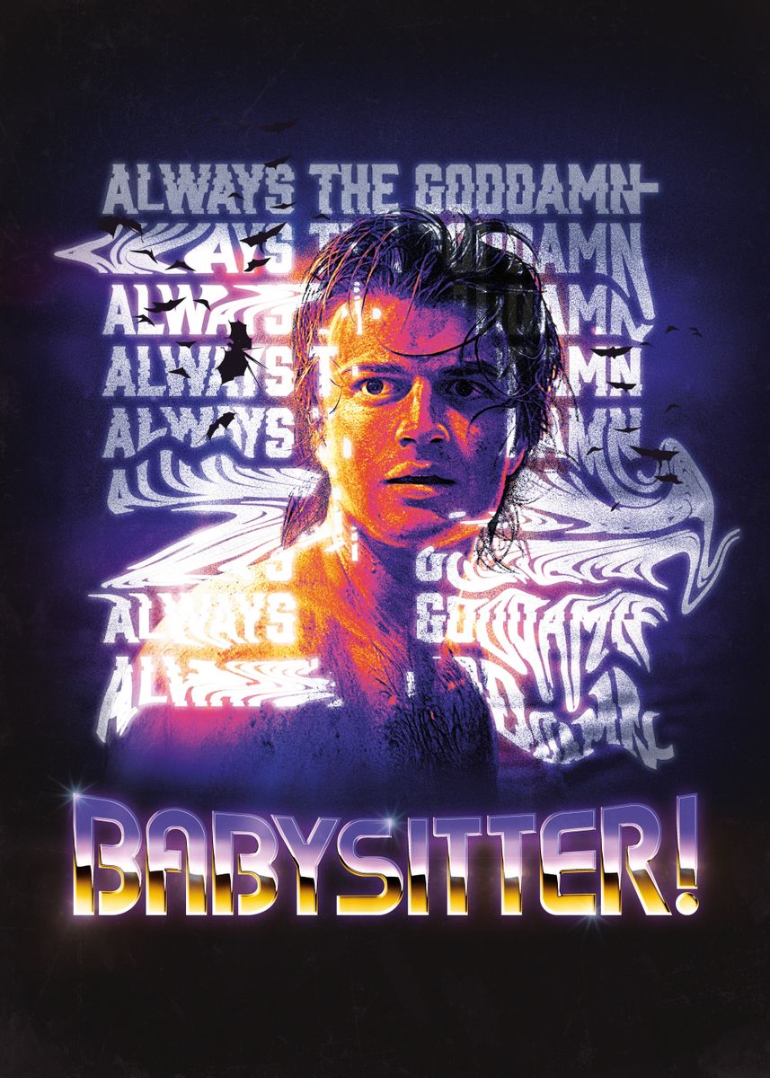 'The Goddamn Babysitter' Poster, picture, metal print, paint by Stranger Things Series | Displate